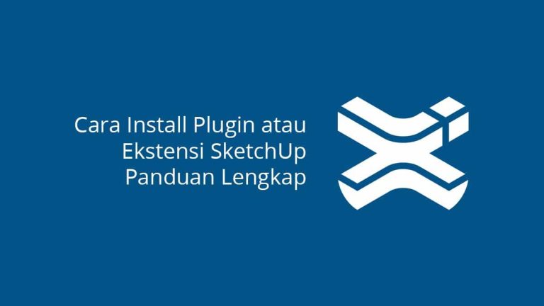 Cara Install Plugin atau Ekstensi SketchUp Panduan Lengkap