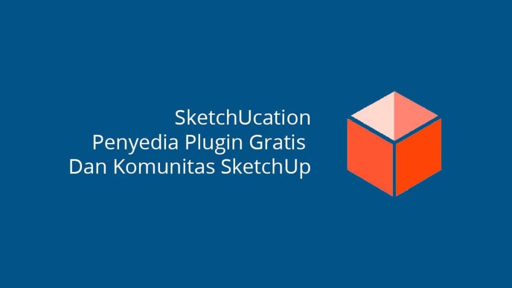 SketchUcation Penyedia Plugin Gratis dan Komunitas SketchUp